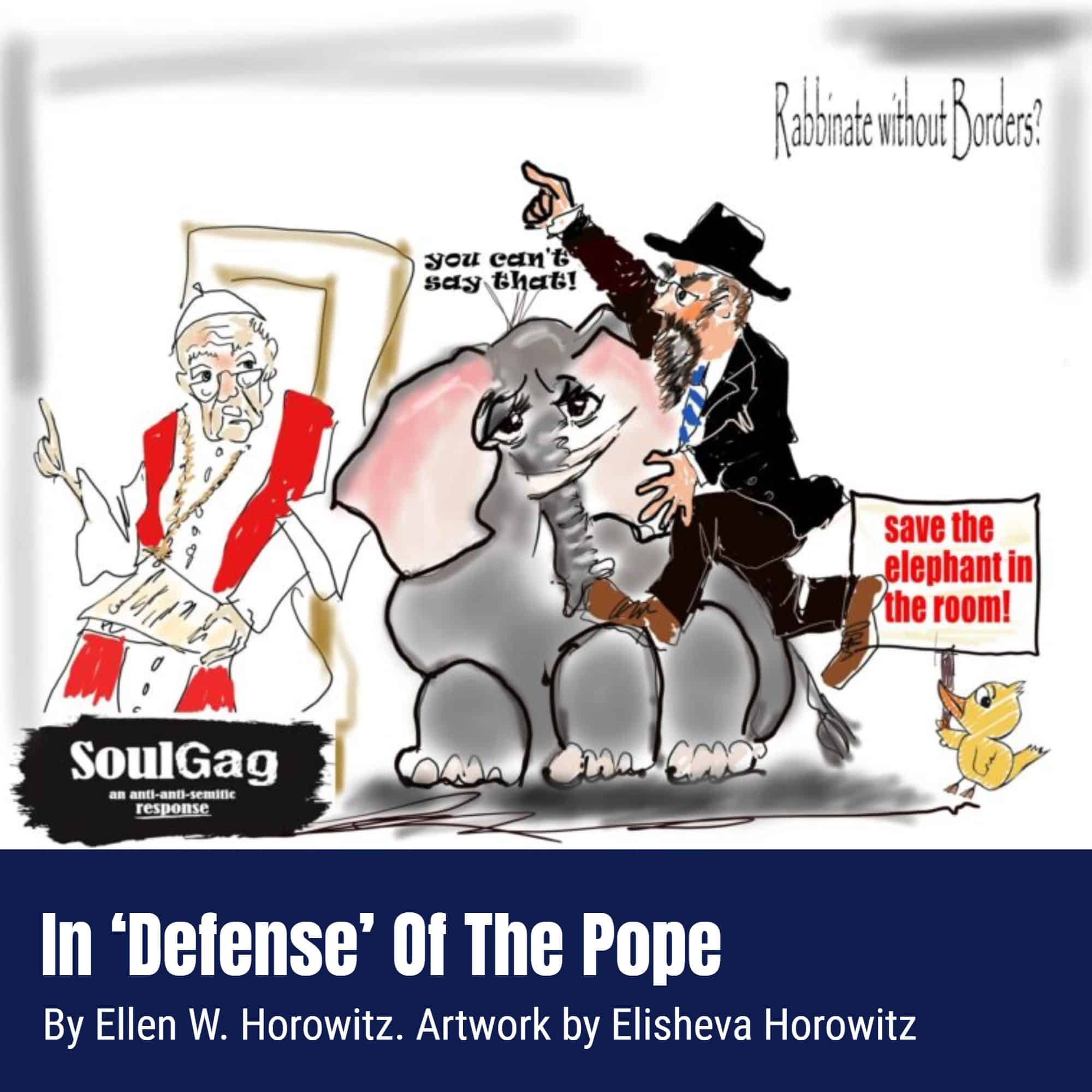 In Our Midst: In ‘Defense’ Of The Pope. By Ellen W. Horowitz – DOJLife.com