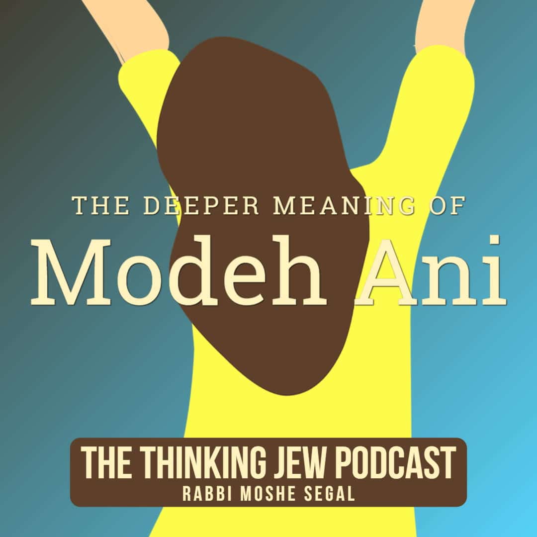 The Thinking Jew Podcast: Ep. 81 The Deeper Meaning of Modeh Ani ...